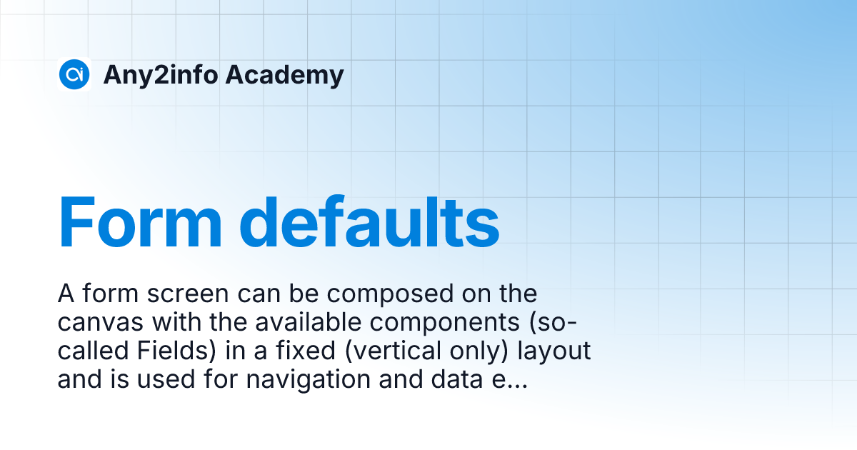 Form defaults | Any2info Academy