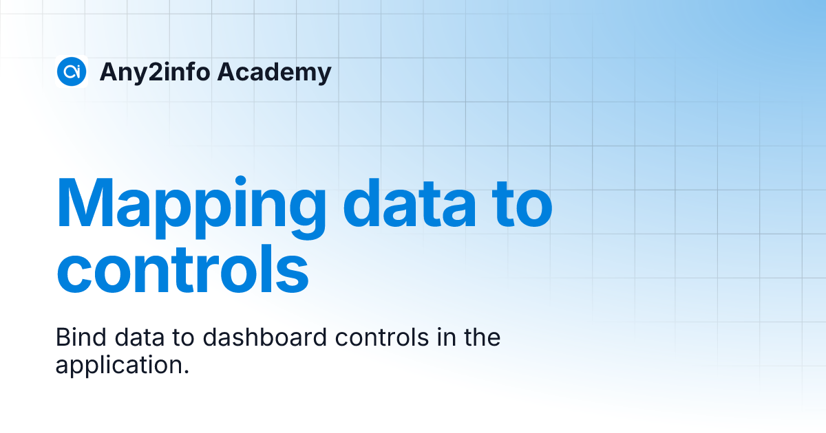 Mapping data to controls | Any2info Academy