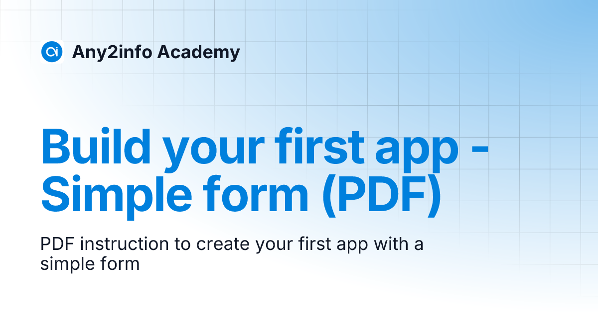 Build your first app - Simple form (PDF) | Any2info Academy